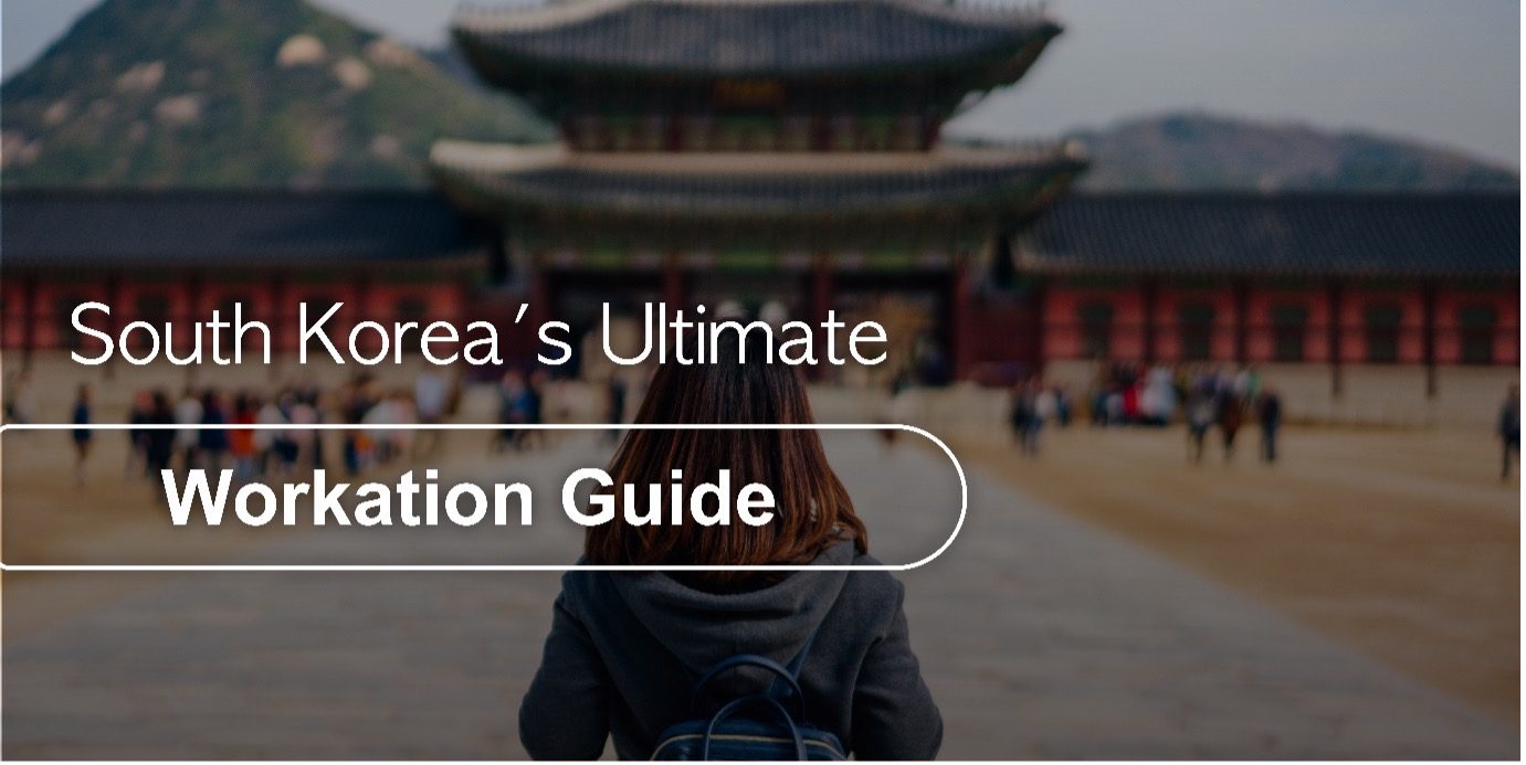 South Korea's Ultimate Workation Guide: From Urban Hotspots to Rural ...